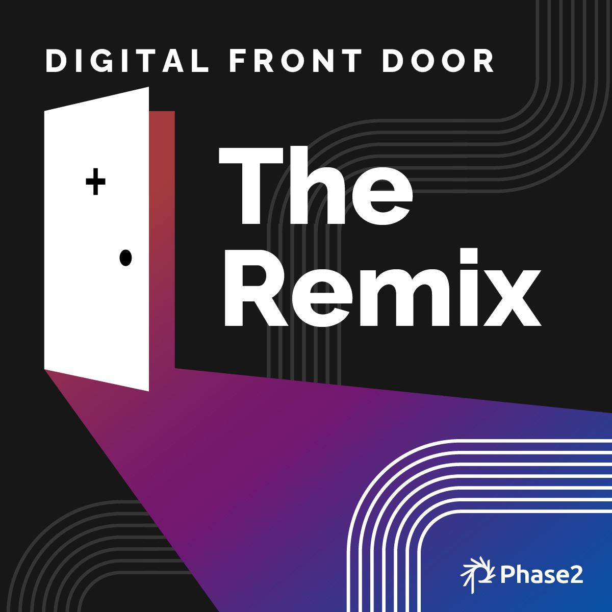 The Remix — The Evolution of the Digital Front Door | Phase2